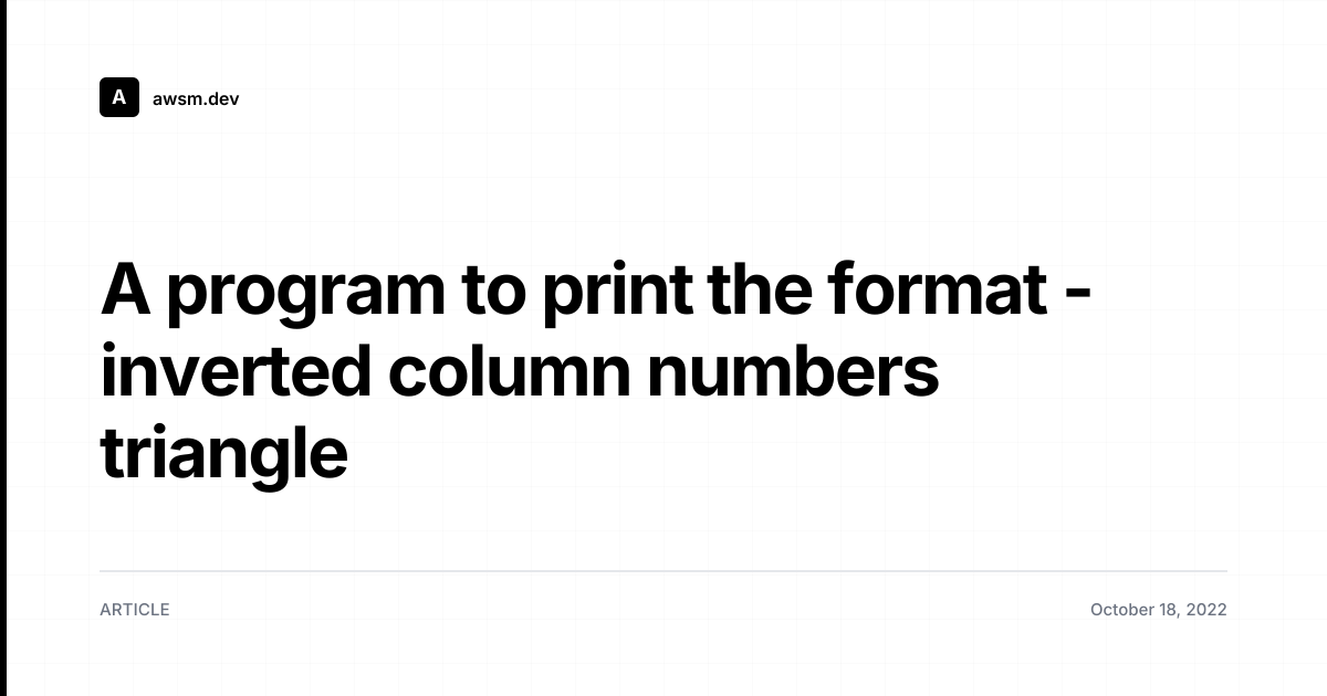 A program to print the format - inverted column numbers triangle